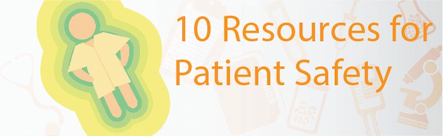 10 Resources for Patient Safety