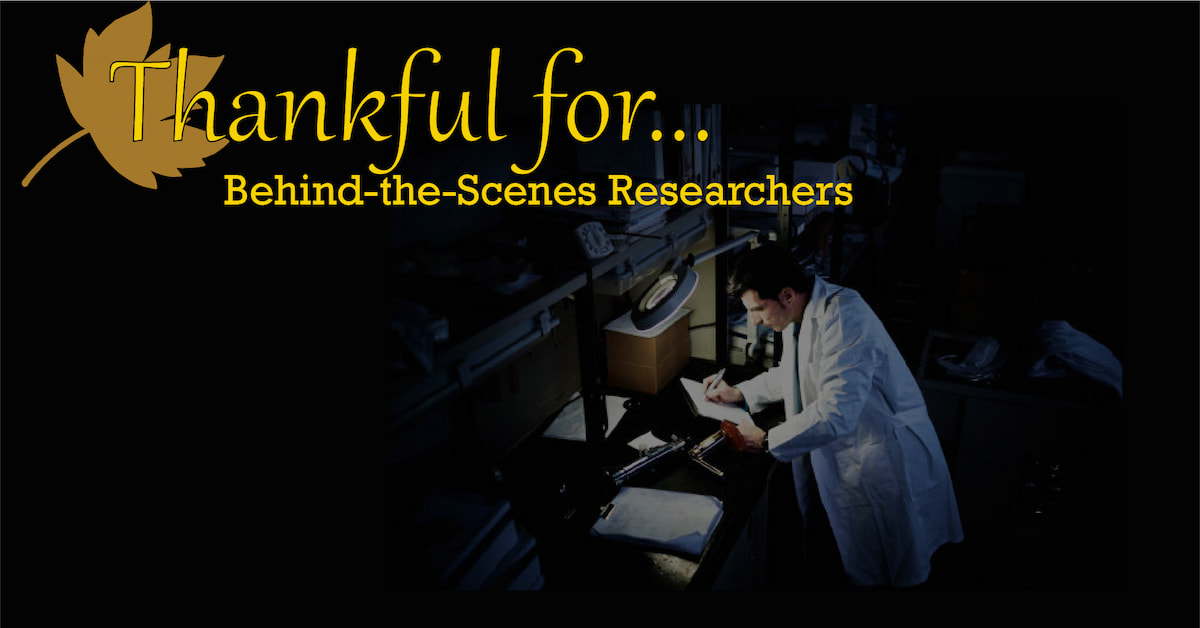 Thankful For: Behind The Scenes Researchers