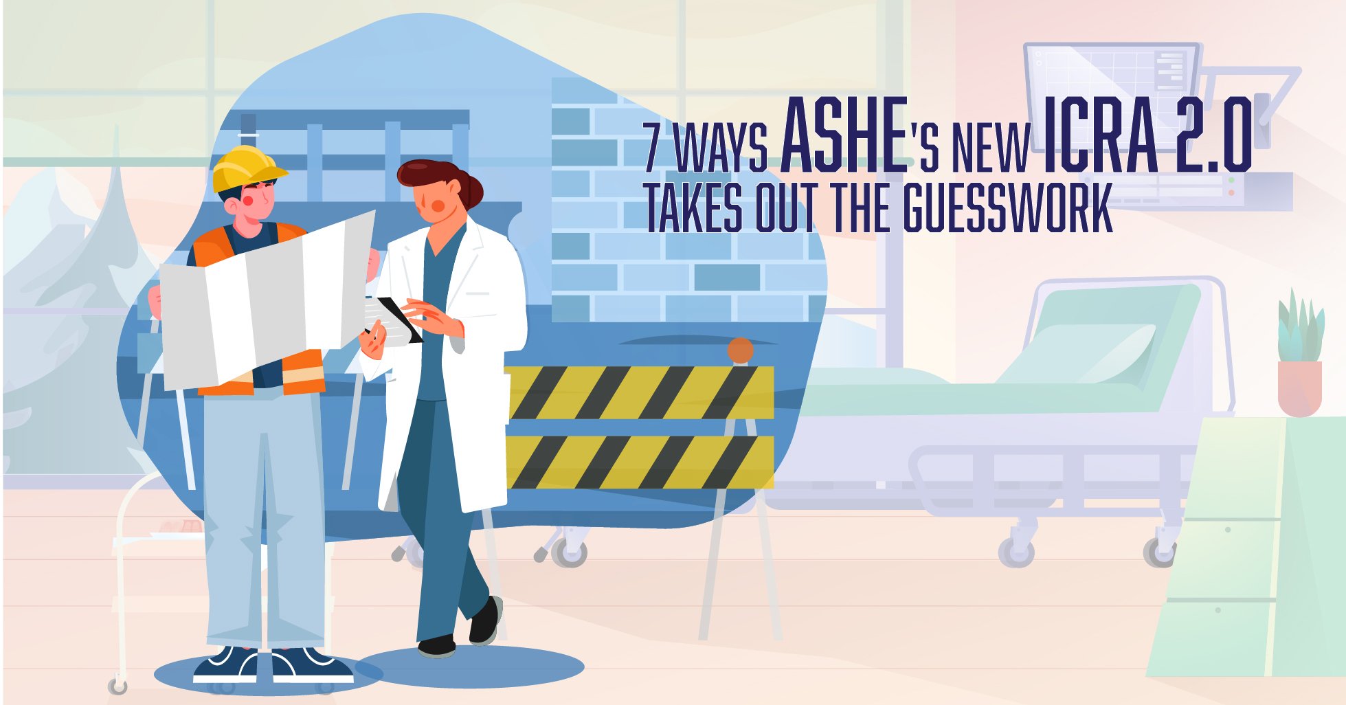 7 Ways ASHE's new ICRA 2.0 Takes Out the Guesswork