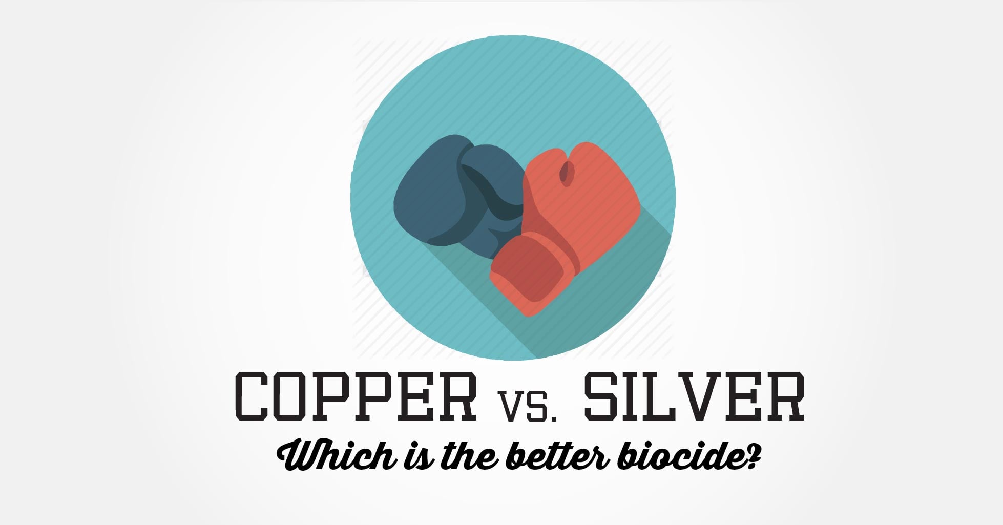 Silver vs Copper: Which is the better biocide? (Part 1)